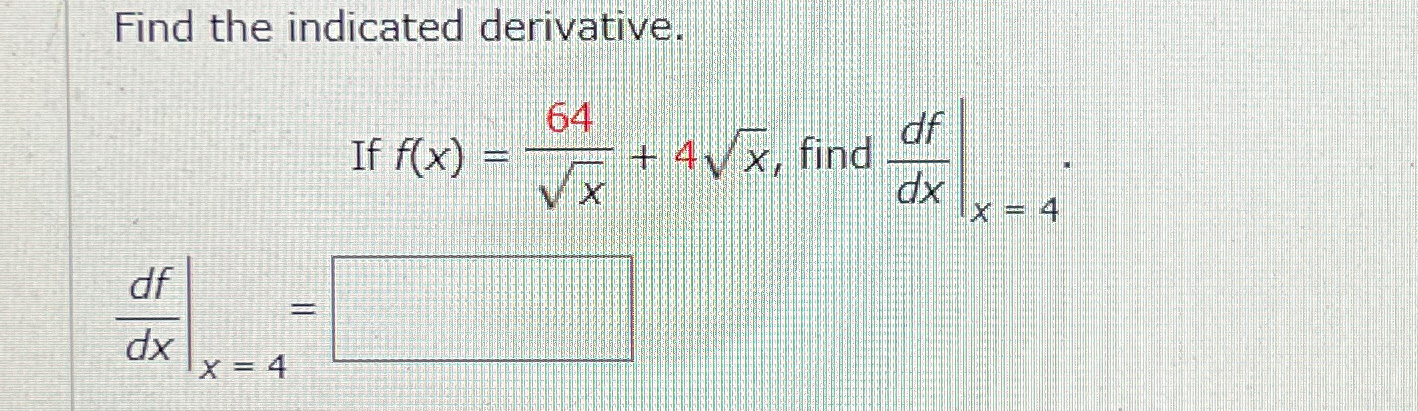 Solved Find the indicated derivative.If f(x)=64x2+4x2, ﻿find | Chegg.com