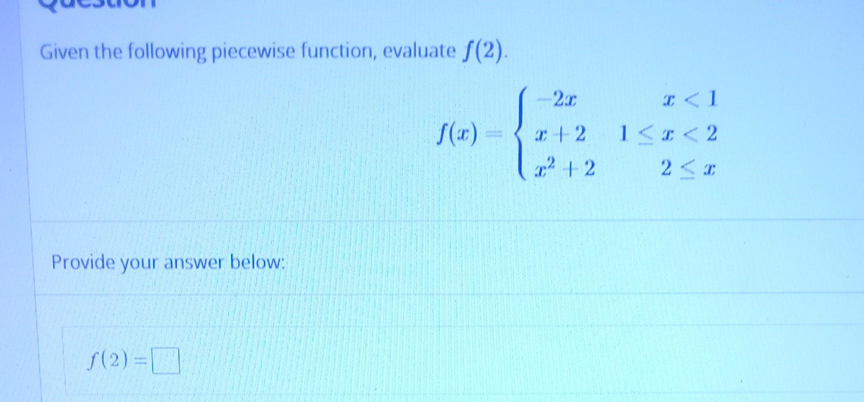 Solved Given the following piecewise function, evaluate | Chegg.com