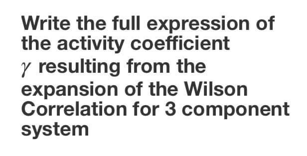 Solved Write the full expression of the activity coefficient | Chegg.com
