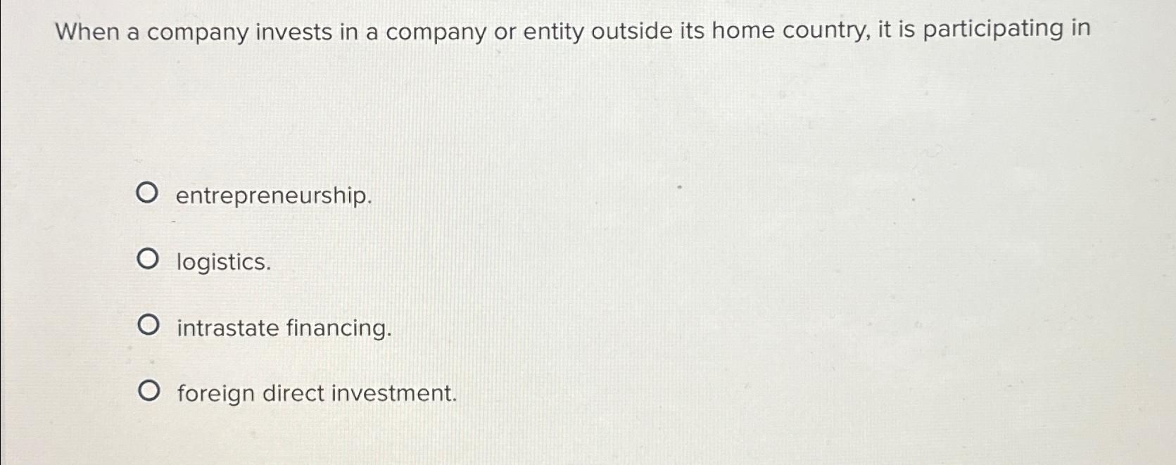 Solved When a company invests in a company or entity outside | Chegg.com