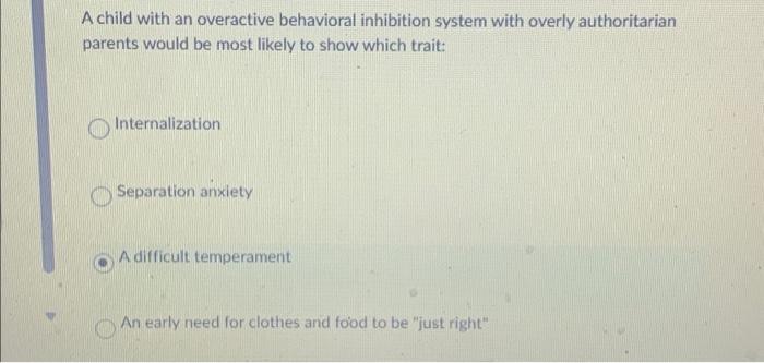 A child with an overactive behavioral inhibition | Chegg.com