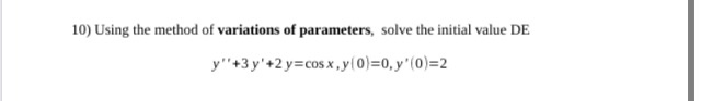Solved Using the method of variations of parameters, solve | Chegg.com