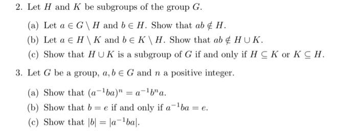 Solved 2. Let H and K be subgroups of the group G. (a) Let | Chegg.com