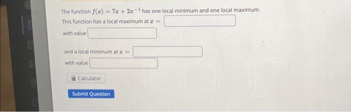 Solved The function f(x)=7x+2x−1 has one local minimum and | Chegg.com