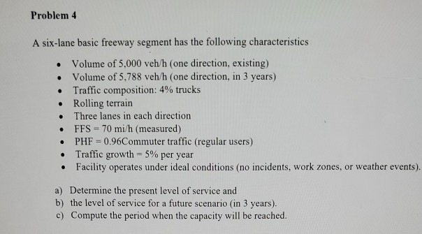 Solved Problem 4 . A six-lane basic freeway segment has the | Chegg.com