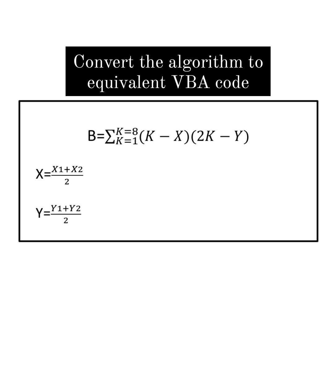 Convert The Algorithm To Equivalent Vba Code Bereik 