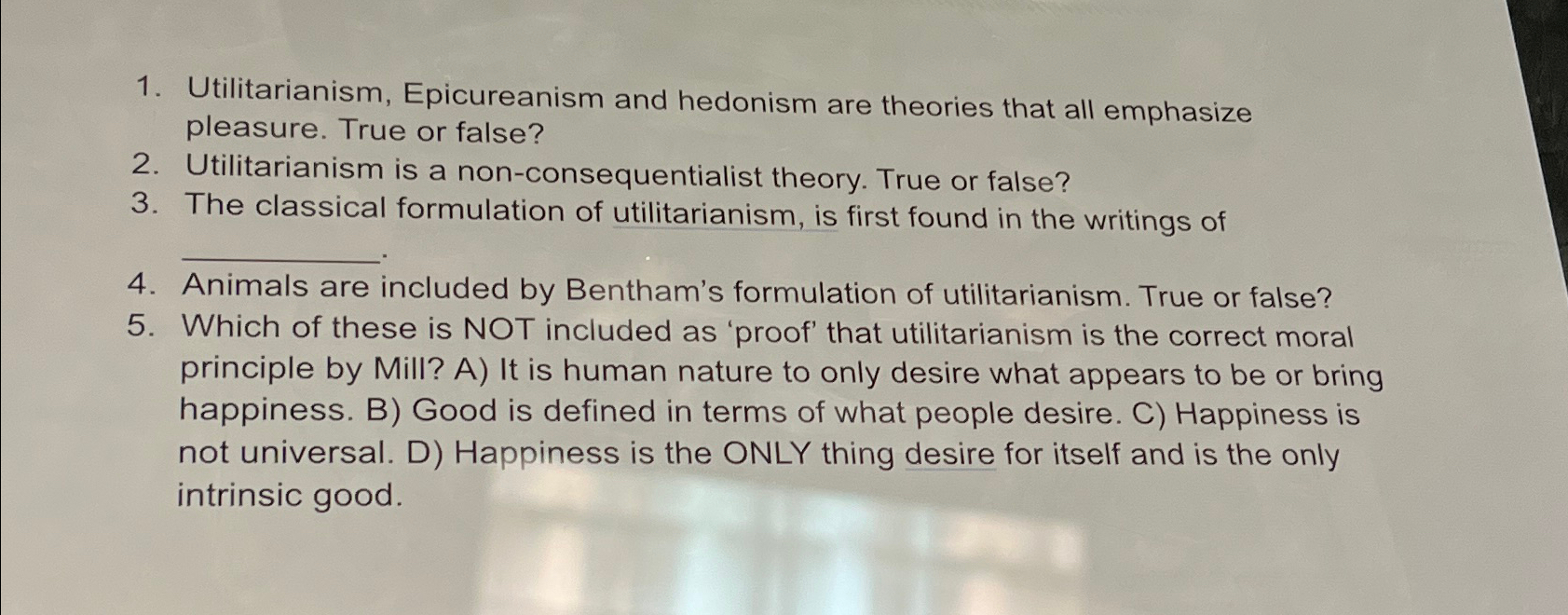 Solved Utilitarianism, Epicureanism and hedonism are | Chegg.com