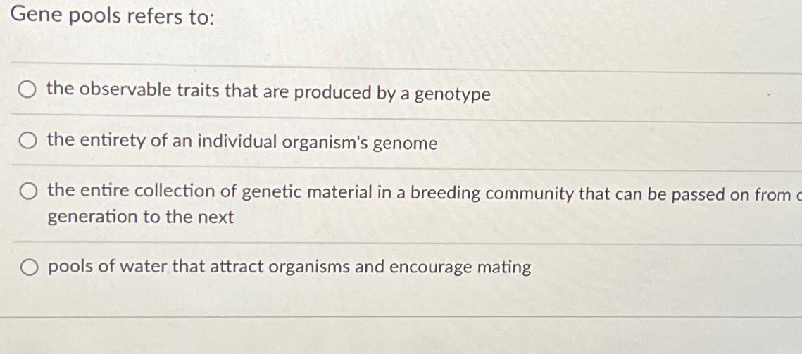 Solved Gene pools refers to:the observable traits that are | Chegg.com