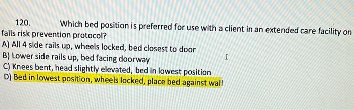 Solved 120. Which bed position is preferred for use with a | Chegg.com
