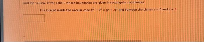Solved Find the volume of the solid E whose boundaries are | Chegg.com