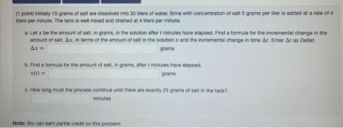 Solved (1 point) initially 15 grams of sait are dissolved | Chegg.com