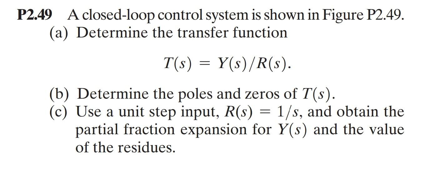 Solved P2.49 A closed-loop control system is shown in Figure | Chegg.com