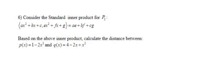Solved 6) Consider the Standard inner product for P: (ax? + | Chegg.com