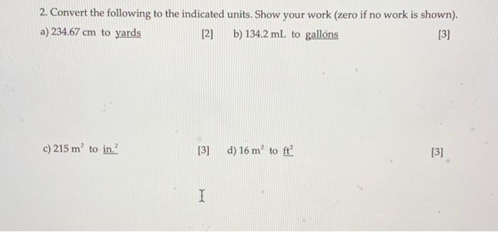 Solved 2. Convert the following to the indicated units. Show | Chegg.com
