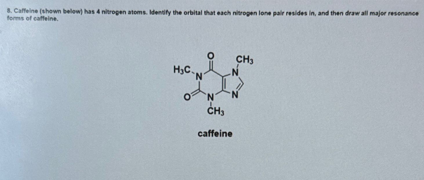 Solved Caffeine (shown below) ﻿has 4 ﻿nitrogen atoms. | Chegg.com