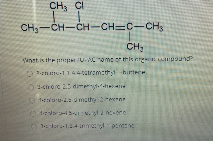 Solved CH3 CI CH3 -CH-CH-CH=C-CH3 CH3 What is the proper | Chegg.com