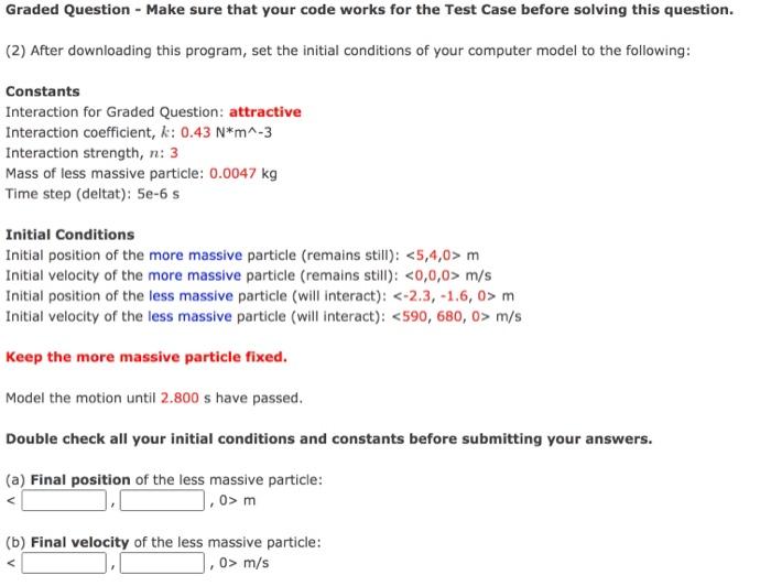 Solved Graded Question - Make sure that your code works for | Chegg.com