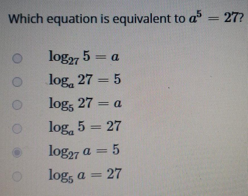 Solved Which equation is equivalent to a = 27? log27 5 = a | Chegg.com
