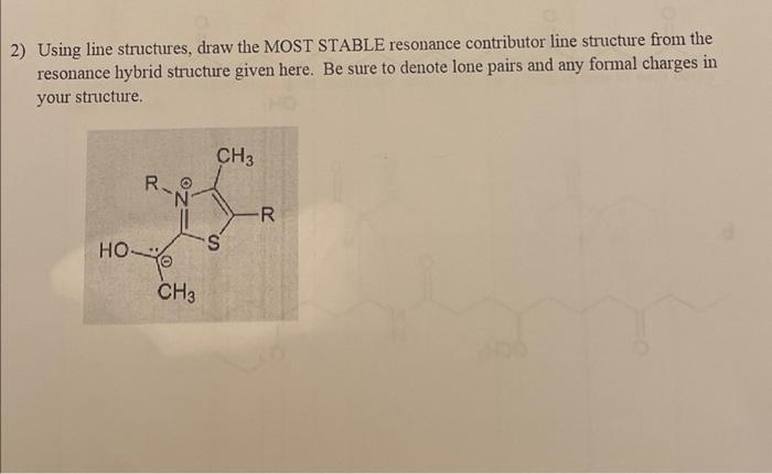 [Solved]: Using line structures, draw the MOST STABLE reson