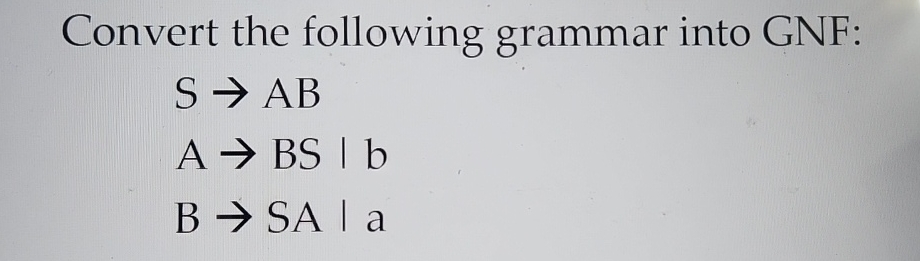 Solved Convert the following grammar into | Chegg.com