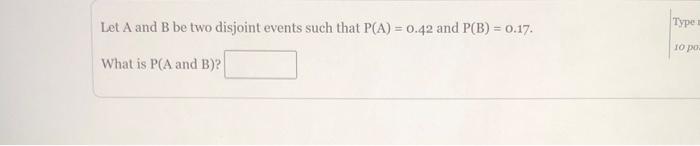Solved Let A and B be two disjoint events such that | Chegg.com