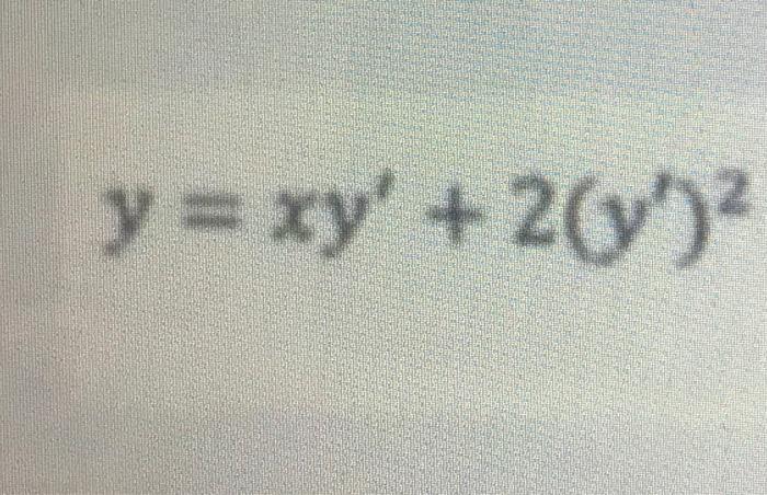 Solved y=xy′+2(y′)2 | Chegg.com
