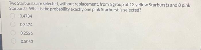 Solved Two Starbursts are selected, without replacement, | Chegg.com