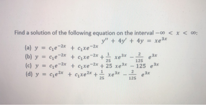 Solved + cxe™2x Ce-2x + C xe X + 25 xe3x Find a solution of | Chegg.com