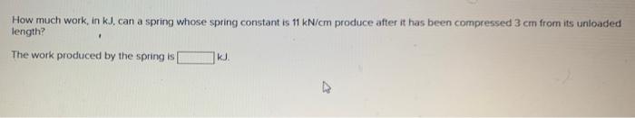Solved How much work, in kJ.can a spring whose spring | Chegg.com