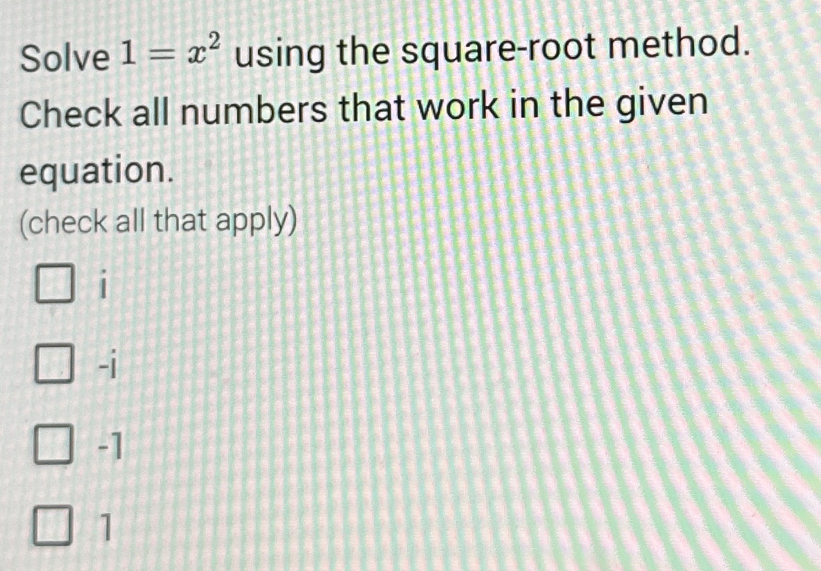 Solved Solve 1=x2 ﻿using the square-root method.Check all | Chegg.com
