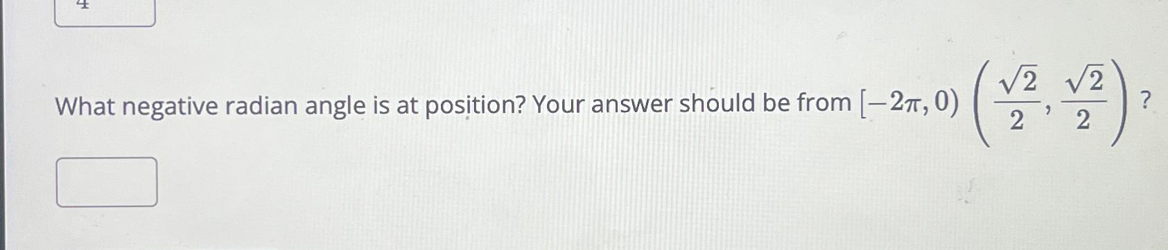 Solved What negative radian angle is at position? Your | Chegg.com