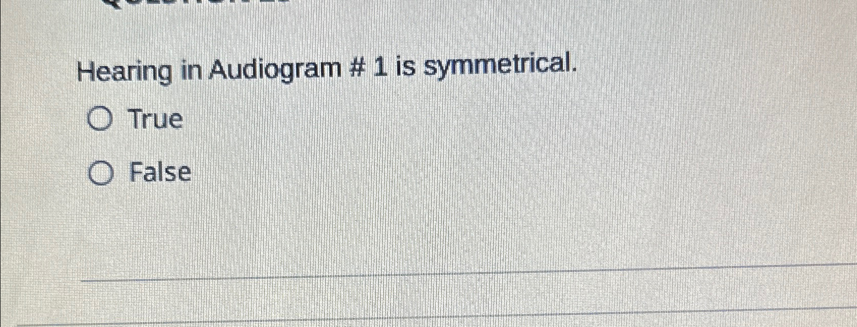 Solved Hearing in Audiogram # 1 ﻿is symmetrical.TrueFalse | Chegg.com