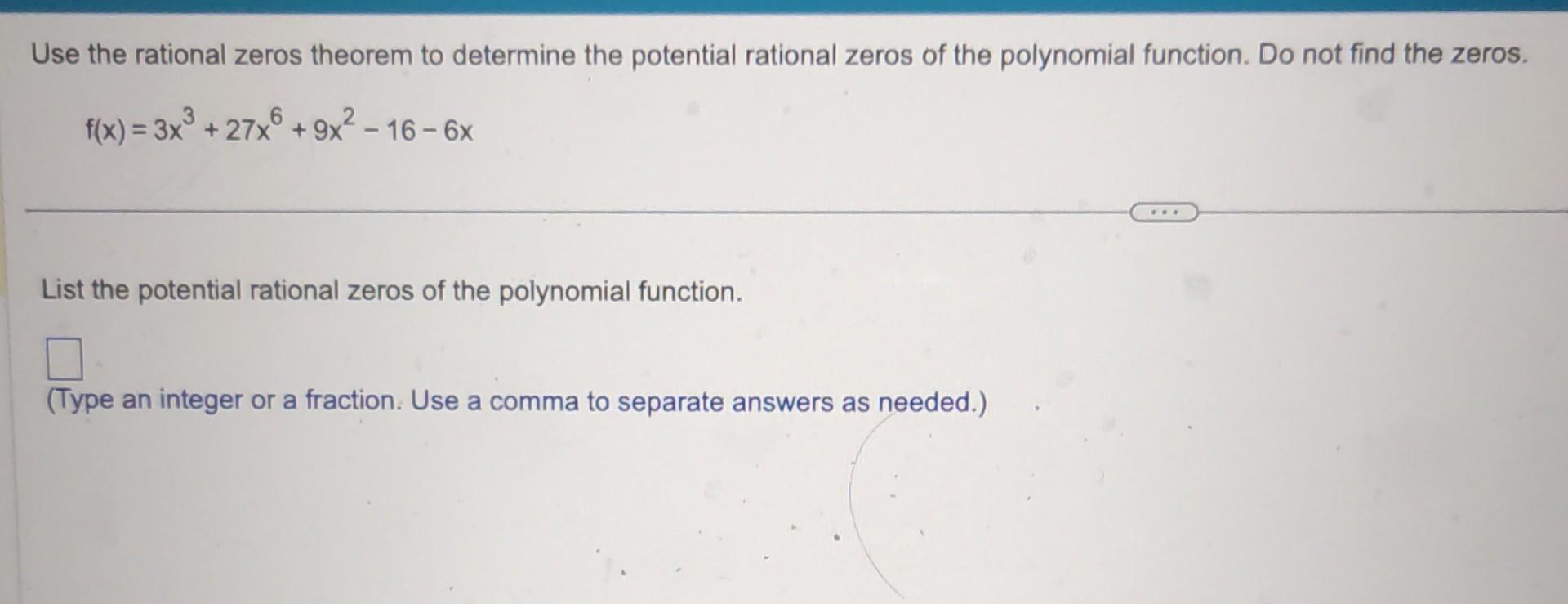 Solved f(x)=3x3+27x6+9x2−16−6x List the potential rational | Chegg.com