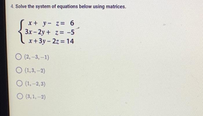 Solved 4. Solve the system of equations below using | Chegg.com