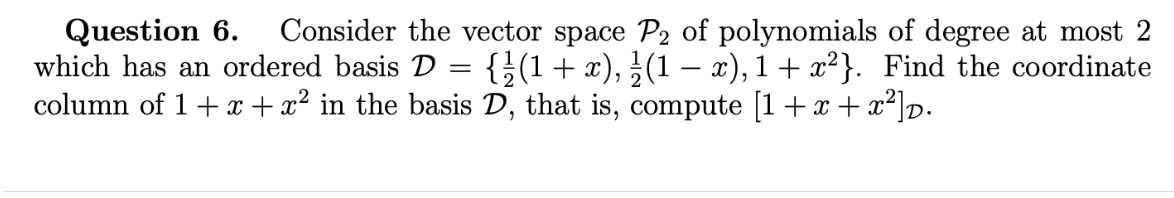 Solved Question 6. ﻿Consider the vector space P2 ﻿of | Chegg.com