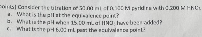 Solved consider the titration of 50ml of .100M Pyridine with | Chegg.com