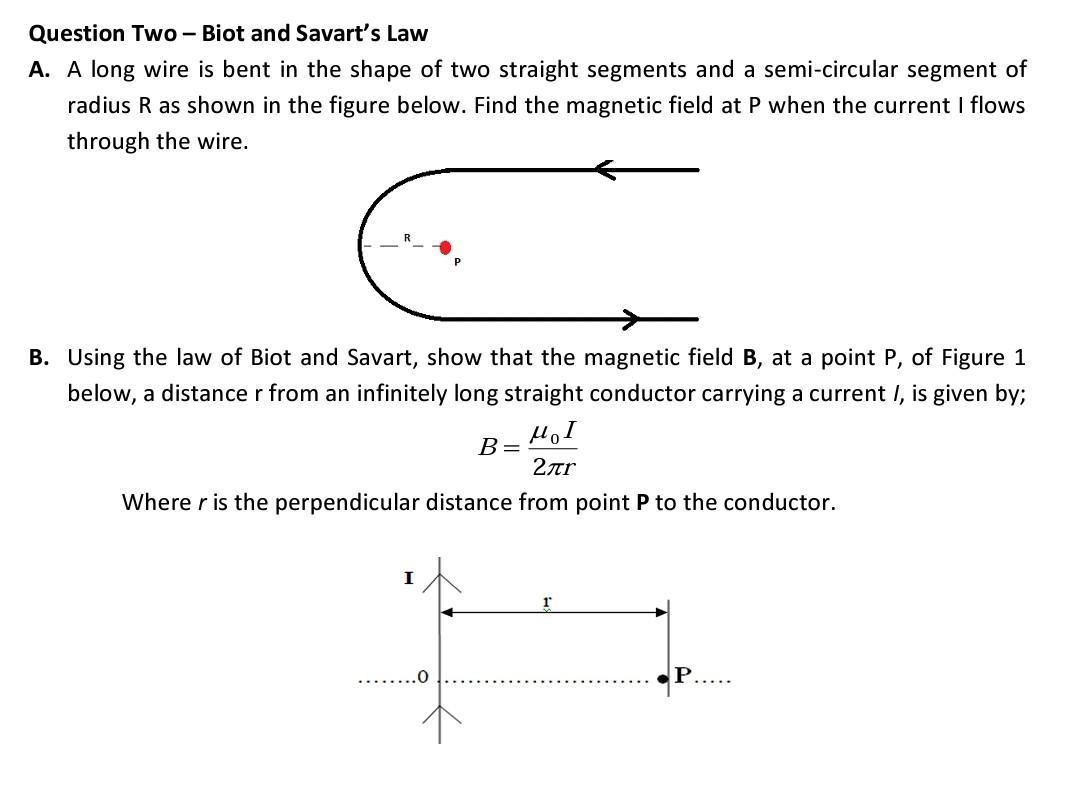 Solved Question Two - Biot and Savart's Law A. A long wire | Chegg.com
