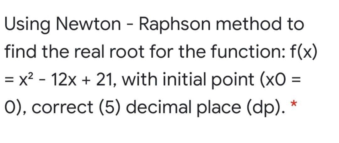 Solved Using Newton - Raphson method to find the real root | Chegg.com