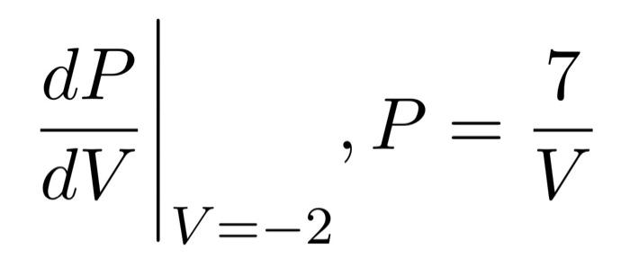 Solved dP dV V=-2 P = 7 V | Chegg.com