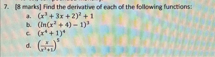 Solved 7. [8 marks] Find the derivative of each of the | Chegg.com