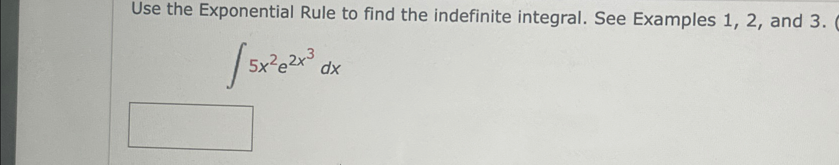 Solved Use the Exponential Rule to find the indefinite | Chegg.com