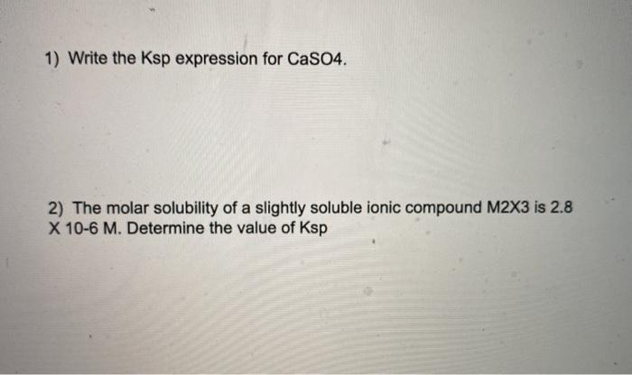 Solved 1) Write the Ksp expression for CaSO4. 2) The molar | Chegg.com