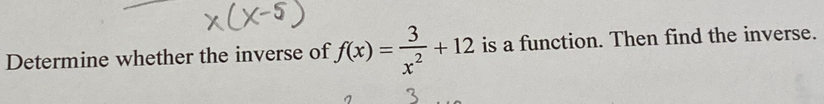Solved Determine whether the inverse of f(x)=3x2+12 ﻿is a | Chegg.com