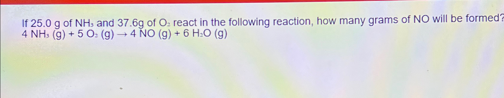 Solved If 25.0g ﻿of NH3 ﻿and 37.6g ﻿of O2 ﻿react in the | Chegg.com