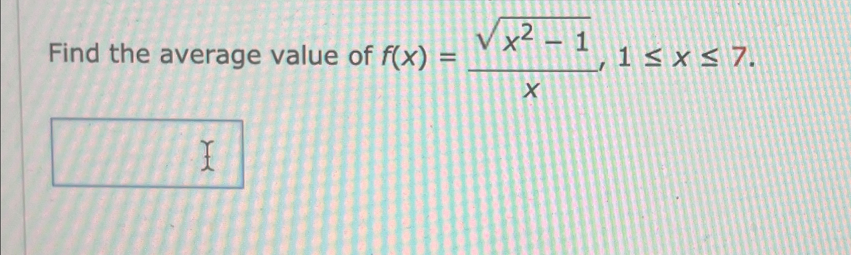 Solved Find the average value of f(x)=x2-12x,1≤x≤7 | Chegg.com