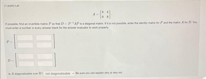 Solved A=[8048] If possible, find an invertible matrix P so | Chegg.com