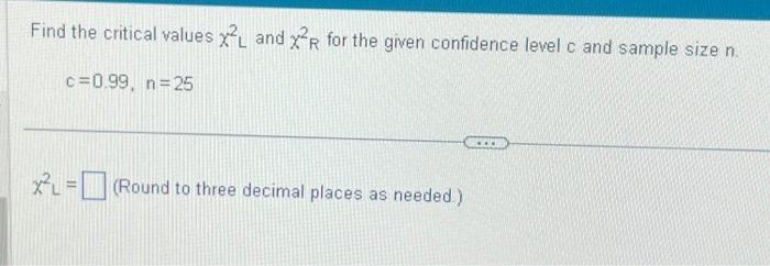 Solved Find the critical values XL and X²R for the given | Chegg.com