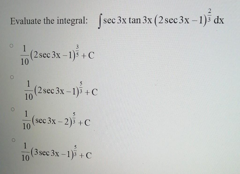 Solved Evaluate the integral: [sec 3x tan 3x (2 sec 3x – | Chegg.com