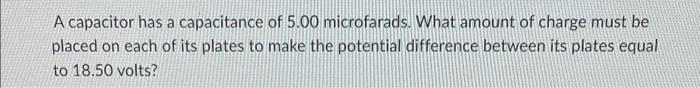 Solved A capacitor has a capacitance of 5.00 microfarads. | Chegg.com