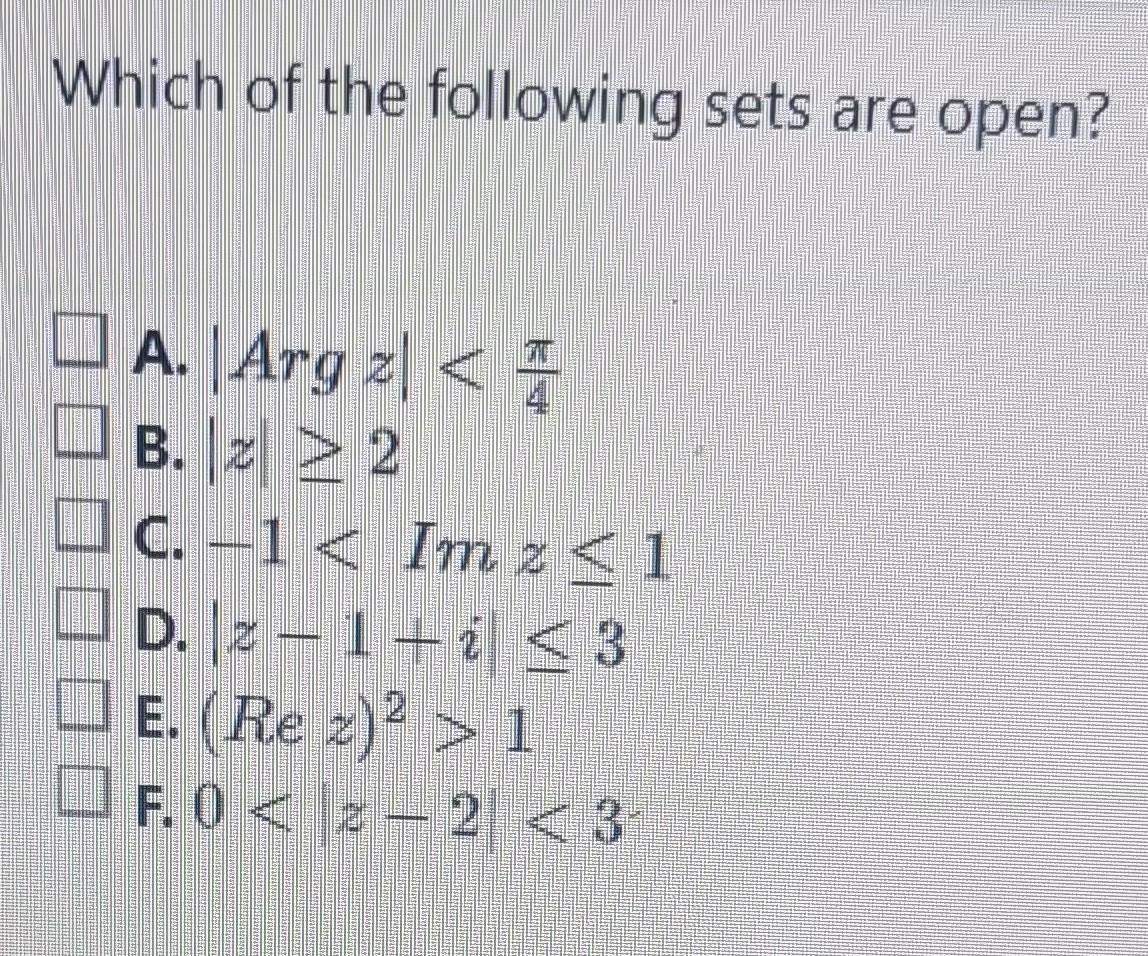 Solved Which of the following sets are open? A. ∣Argz∣